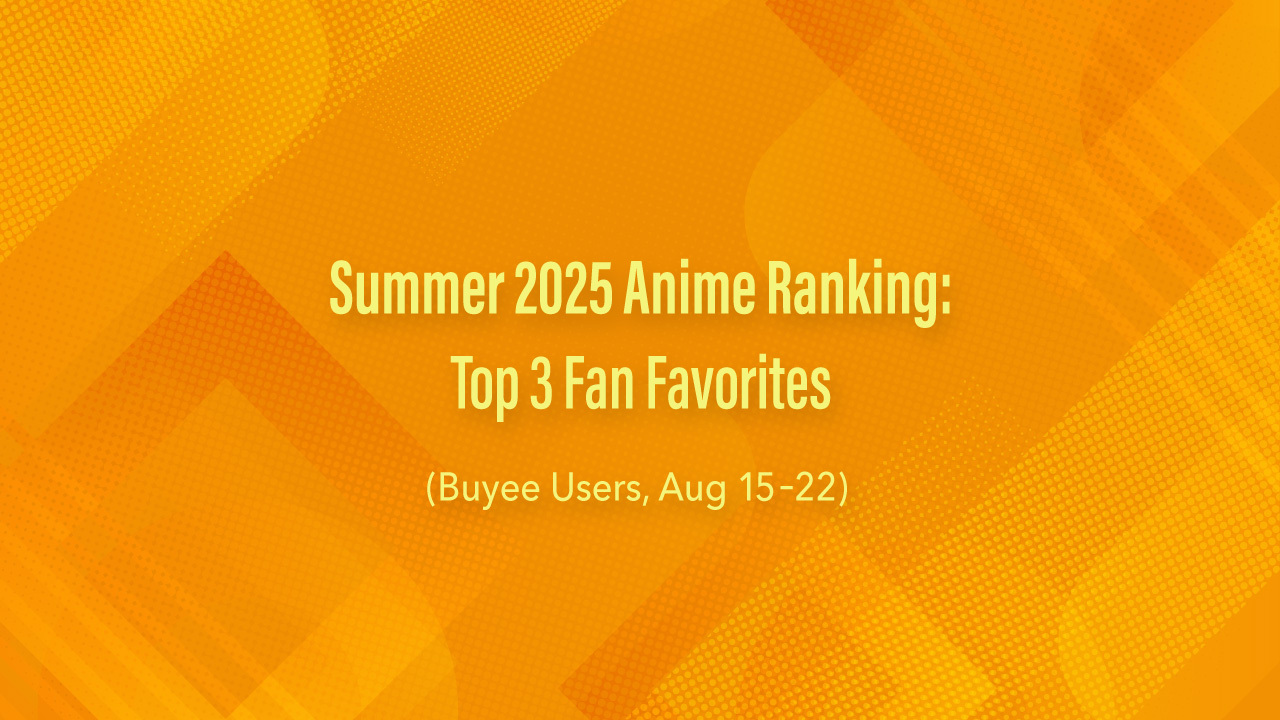 Summer 2025 Anime Ranking: Top 3 Fan Favorites (Buyee Users, Aug 15–22 ...